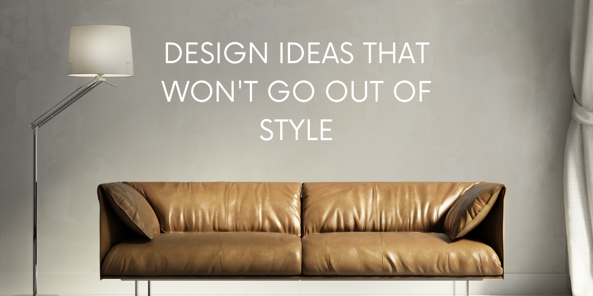Design Ideas That Won't Go Out of Style - Merit Real Estate